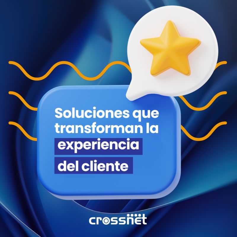 Soluciones que transforman la experiencia del cliente | Crossnet
